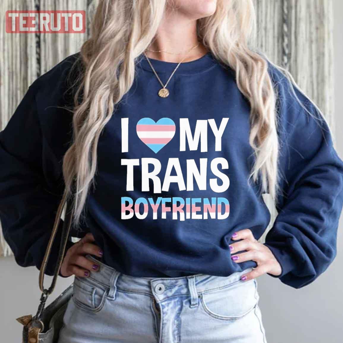 I Love My Transgender Boyfriend Unisex T-Shirt - Teeruto
