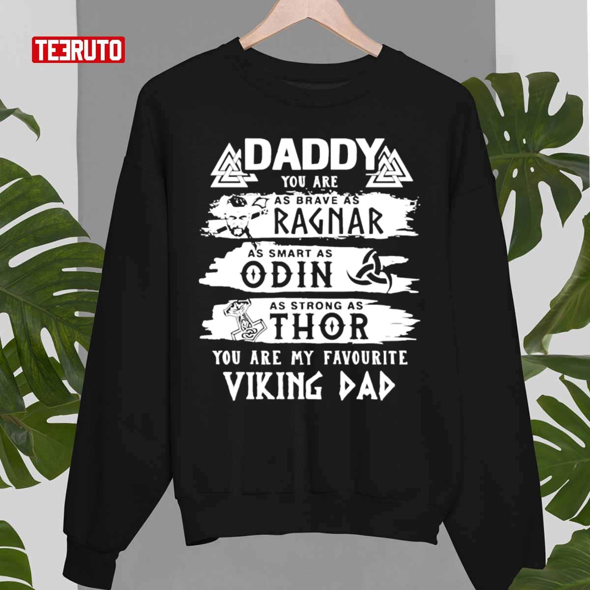 Daddy You Are As Brave As Ragnar Strong As Thor Viking Dad Unisex T ...