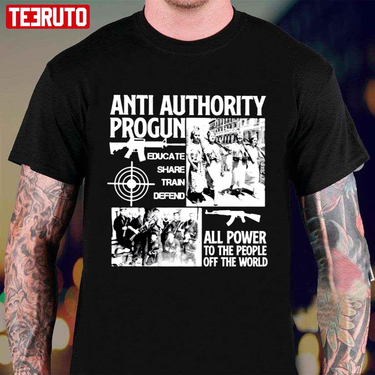 Anti Authority Progun Educate Share Train Defend All Power To The ...