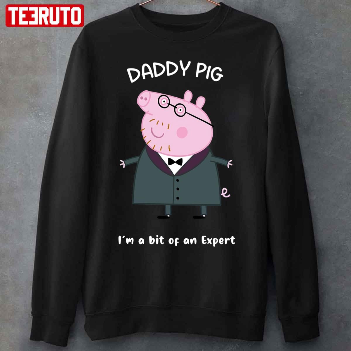 Daddy Pig I'm An Expert Funny And Cute Peppa Unisex Sweatshirt - Teeruto