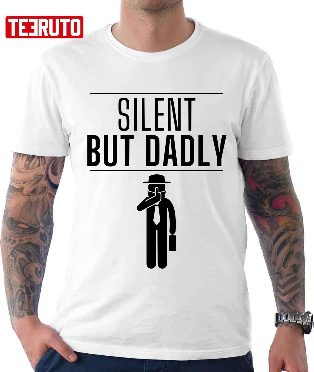 Funny Silent But Dadly Unisex T-Shirt - Teeruto