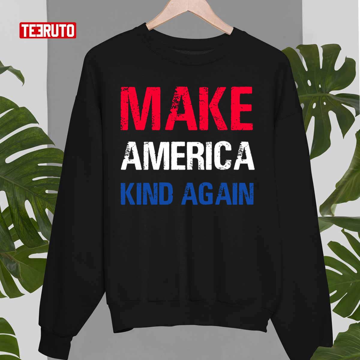 Make America Kind Again Unisex T-Shirt - Teeruto