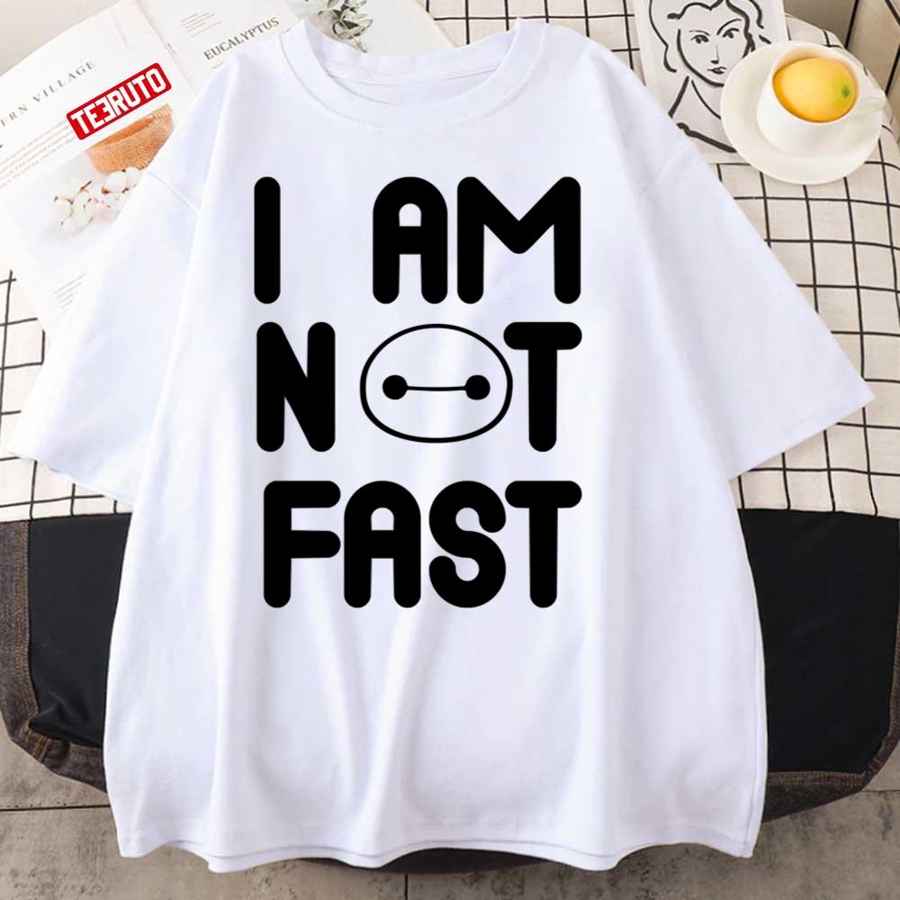 Big Hero I Am Not Fast Unisex T-Shirt - Teeruto