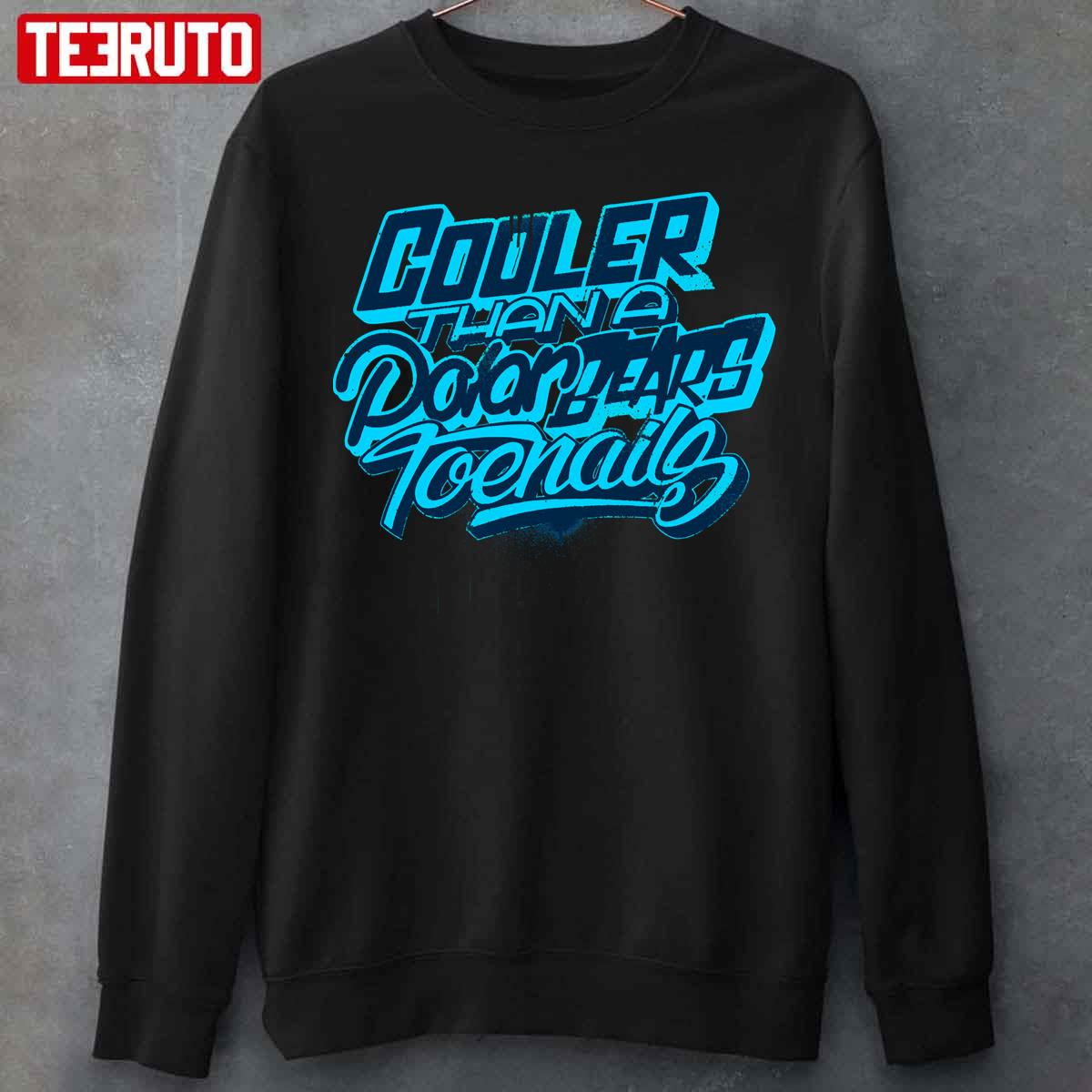 Cooler Than A Polar Bear's Toenails Quote Unisex T-Shirt - Teeruto