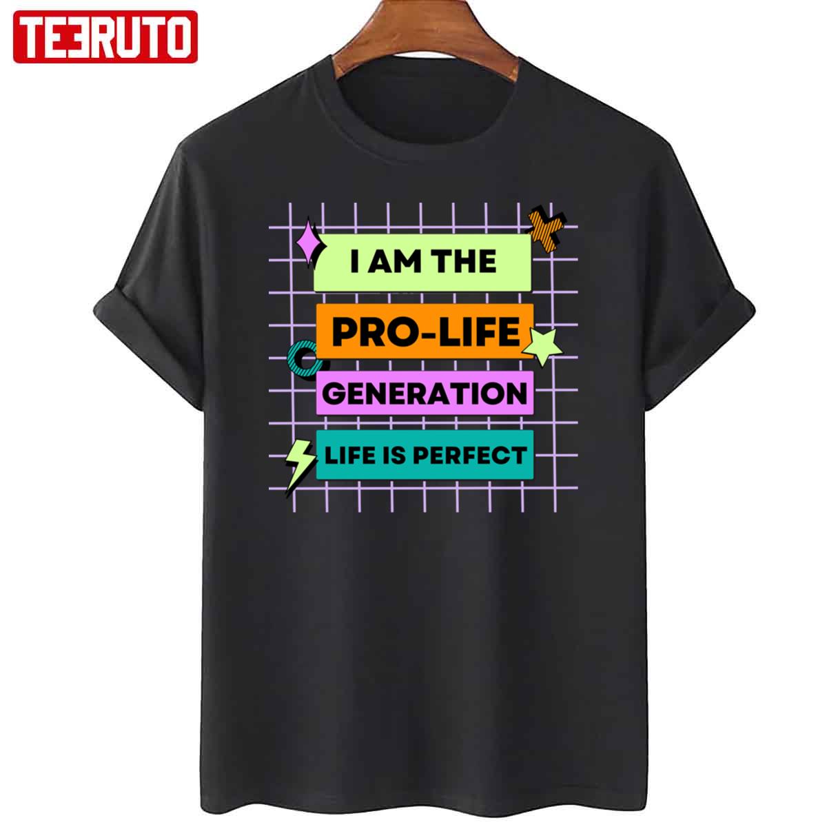 I Am The Pro Life Generation Retro Background Life Is Perfect Unisex T ...