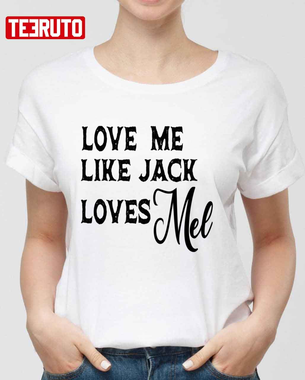 Love Me Like Jack Loves Mel Virgin River Unisex T-Shirt - Teeruto
