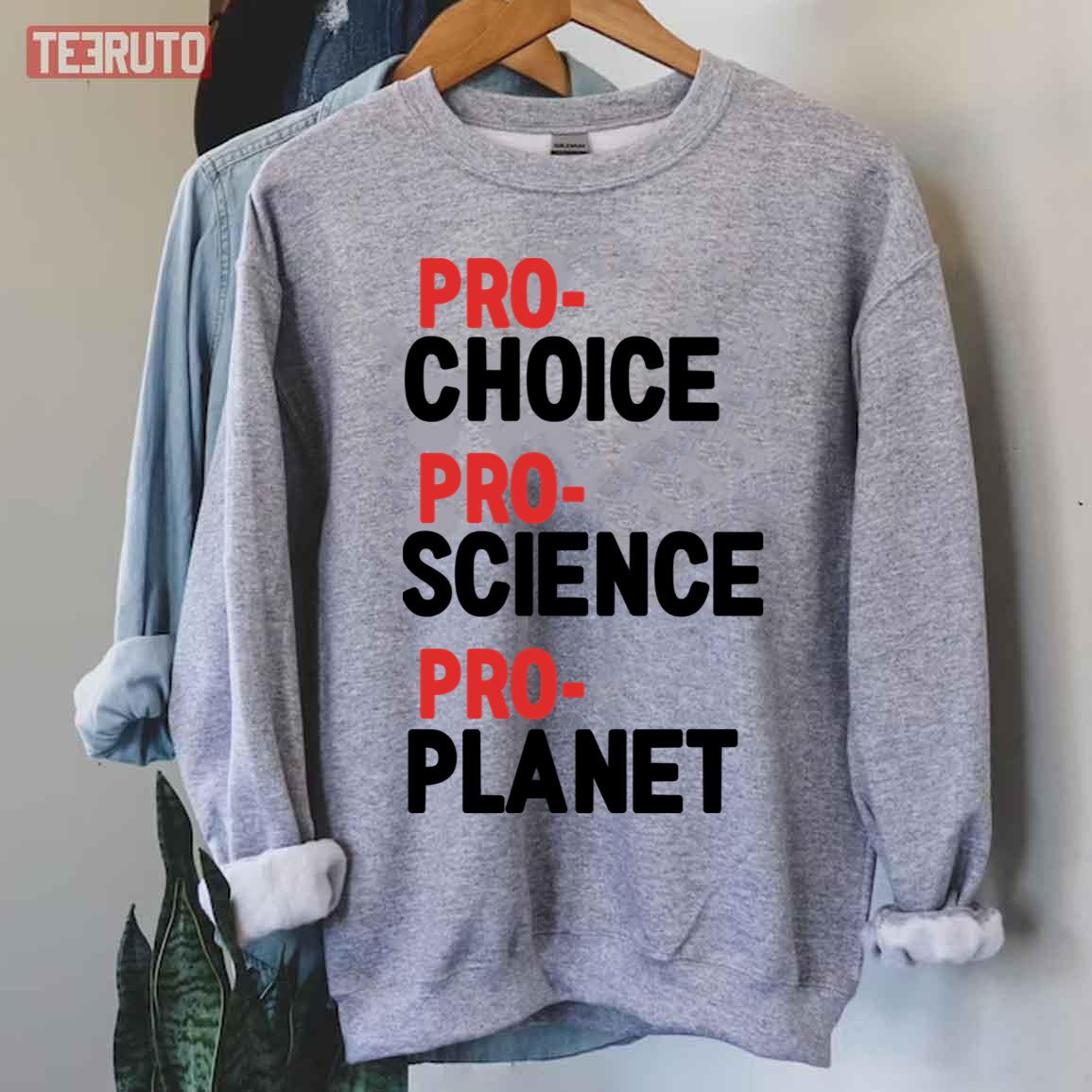 Pro Choice Pro Science Pro Planet Quote Unisex T-Shirt - Teeruto