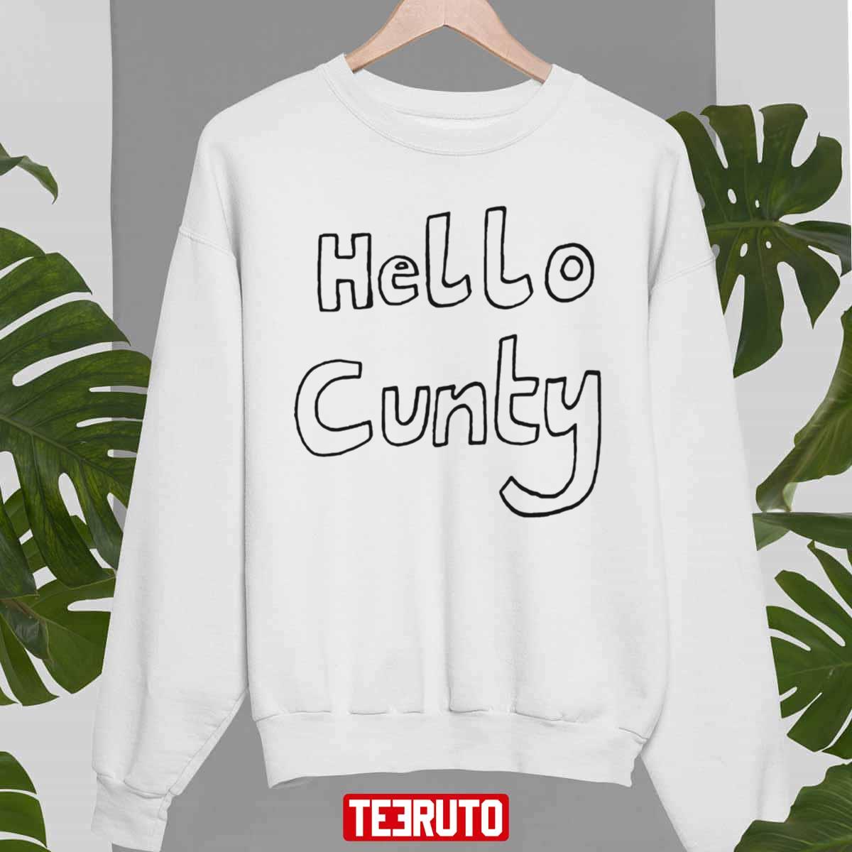 Say Hello To Cunty Unisex Sweatshirt - Teeruto