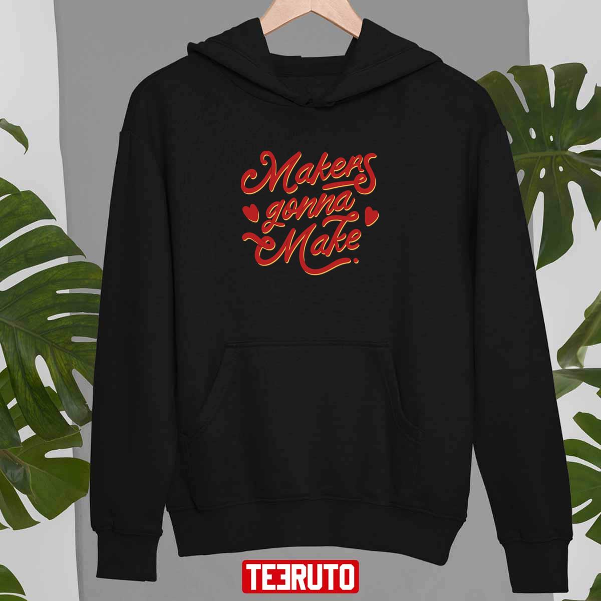 Typo Makers Gonna Make Unisex T-Shirt - Teeruto
