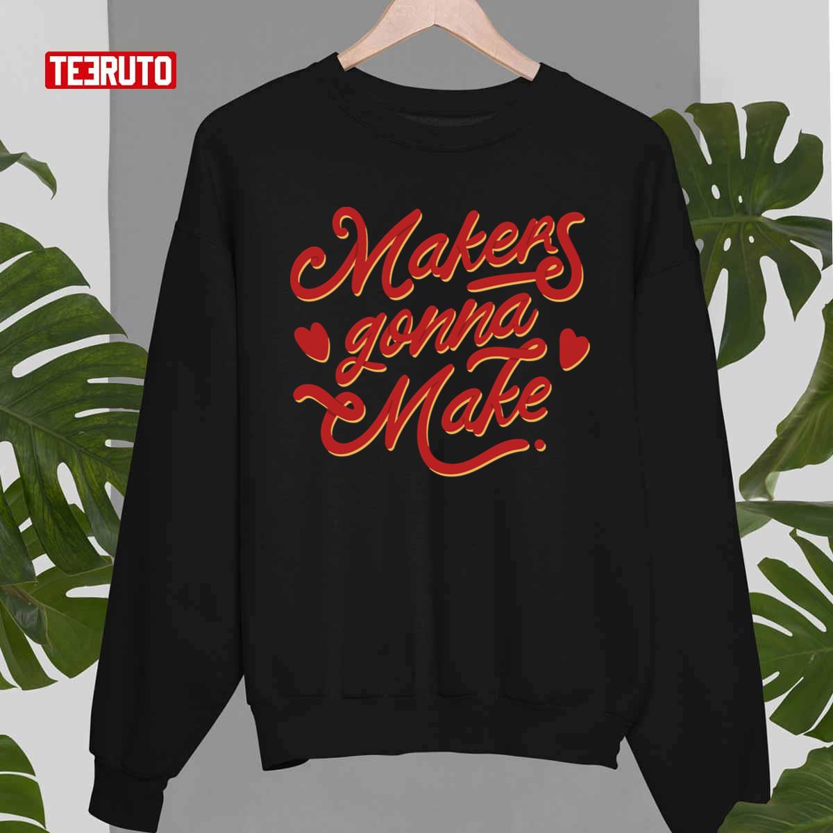 Typo Makers Gonna Make Unisex T-Shirt - Teeruto