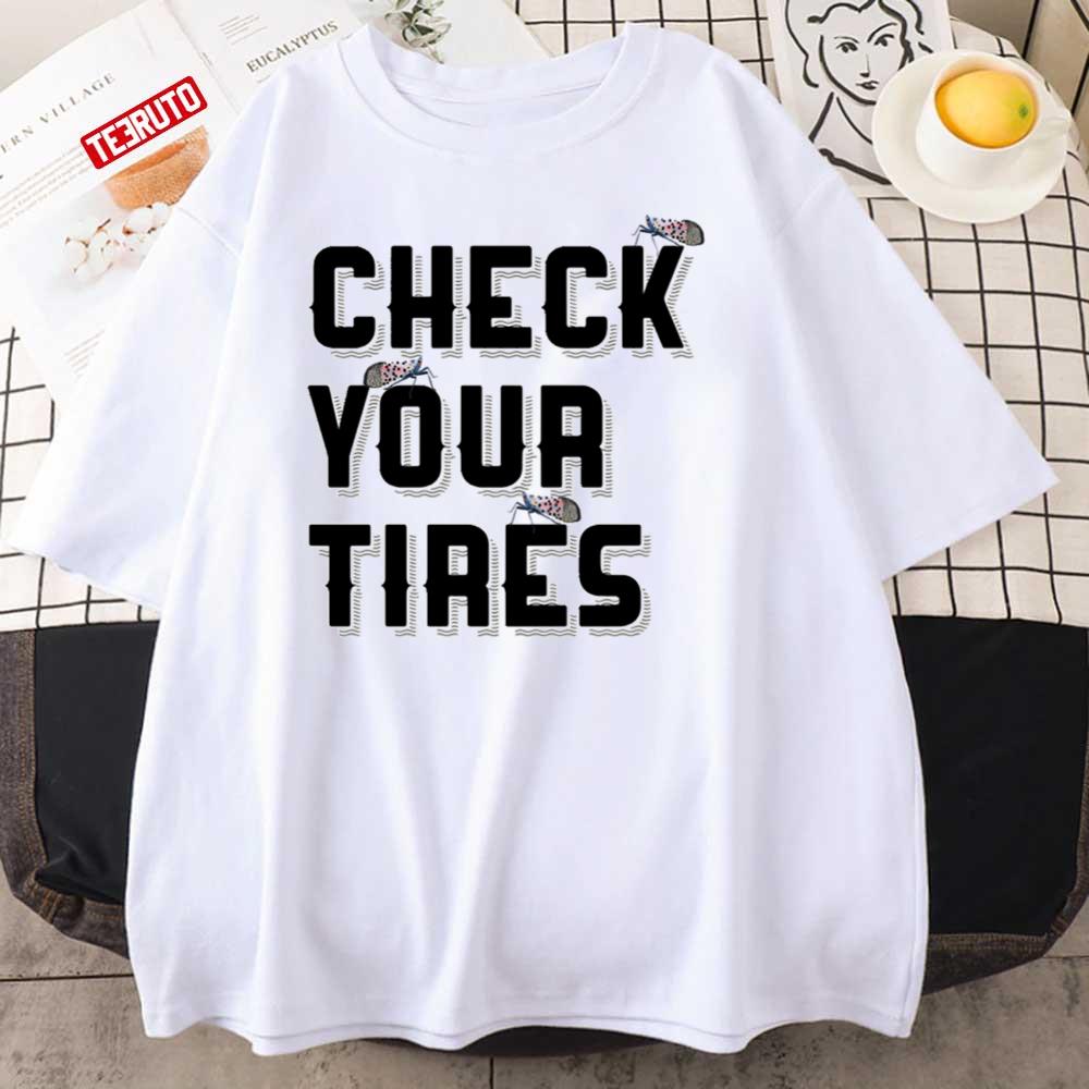 Check Your Tires Spotted Lanternfly Unisex T-Shirt - Teeruto