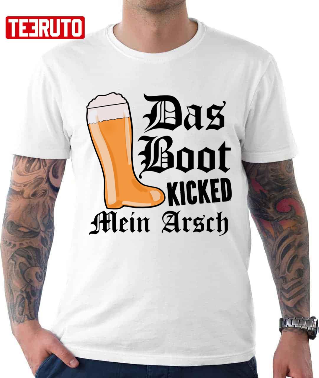 Das Boot Kicked Mein Arsch Unisex T-shirt - Teeruto