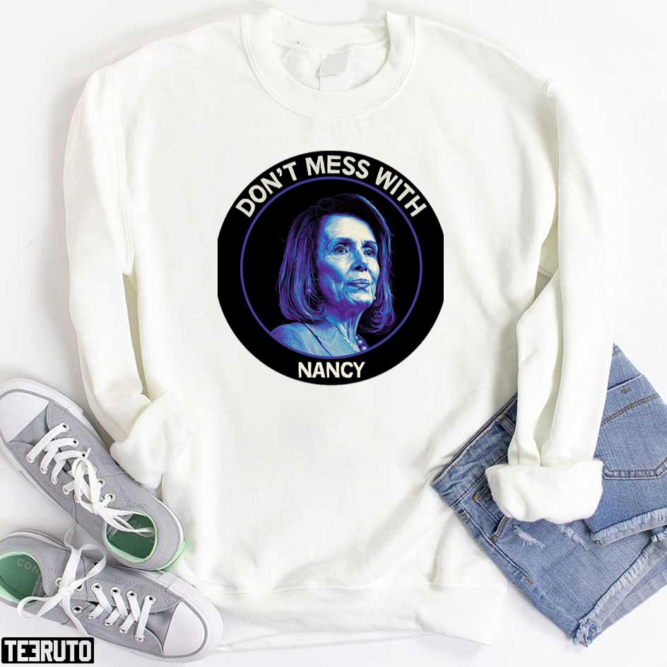 Don't Mess With Nancy Funny Unisex T-Shirt - Teeruto