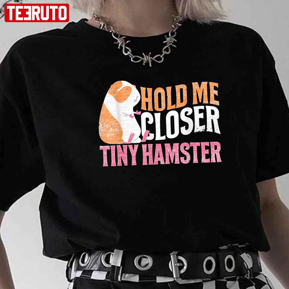 Hold Me Closer Tiny Hamster Unisex T-shirt - Teeruto