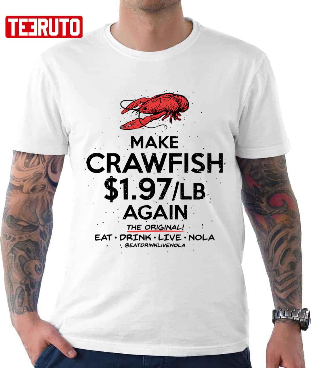 Make Crawfish $1.97lb Again The Original Unisex T-shirt - Teeruto