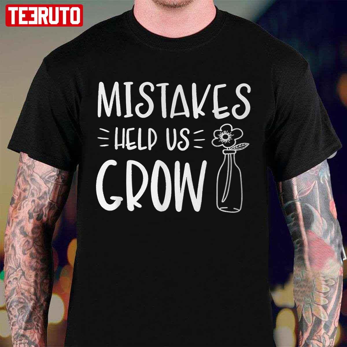 Mistakes Help Us Grow Simple Art Unisex T-Shirt - Teeruto