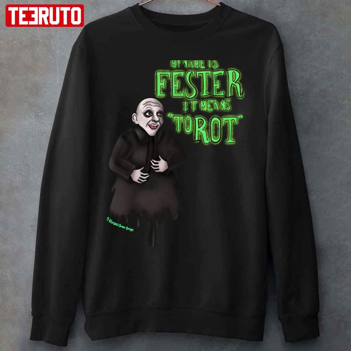 My Name Is Fester It Means Torot Addams Family Unisex Sweatshirt - Teeruto
