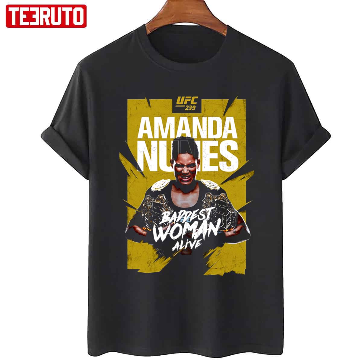 Up In Arms Baddest Woman Alive Amanda Nunes Unisex T-Shirt - Teeruto
