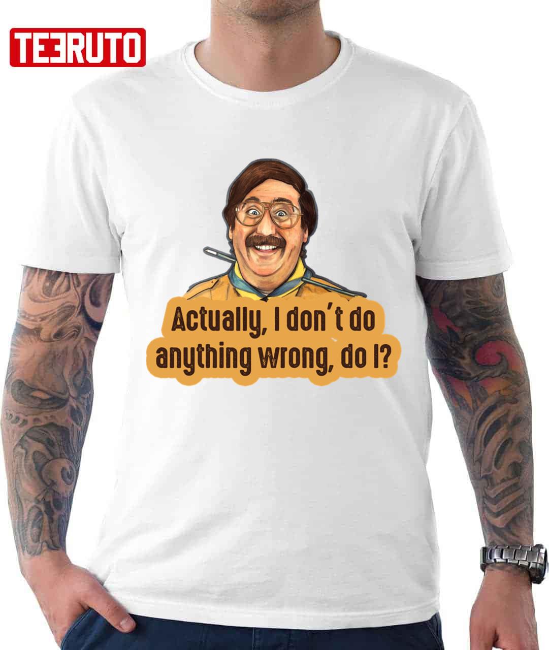 I Don't Do Anything Wrong Bbc Ghosts Unisex T-shirt - Teeruto