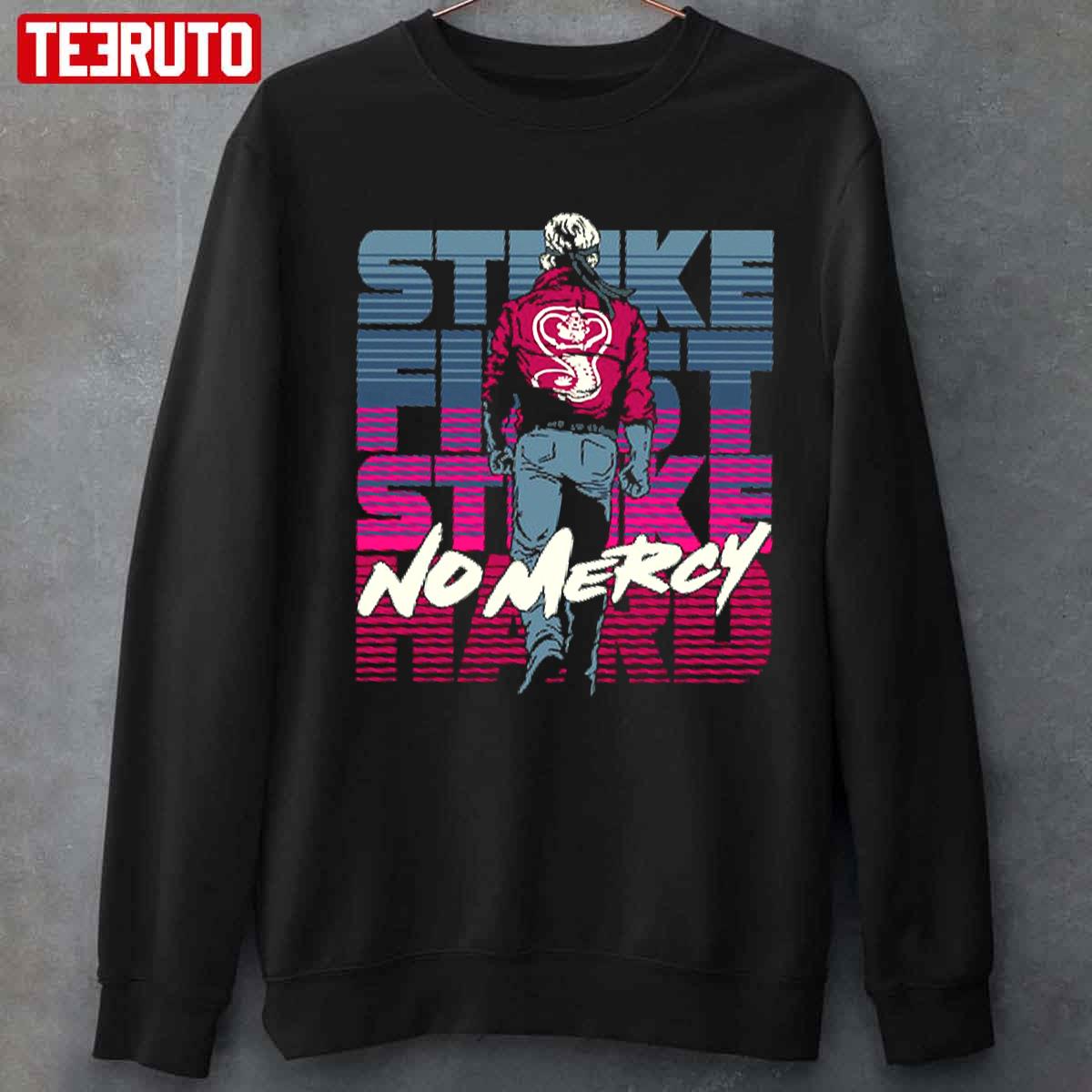 Strike First Strike Hard No Mercy Cobra Kai Unisex T-shirt - Teeruto