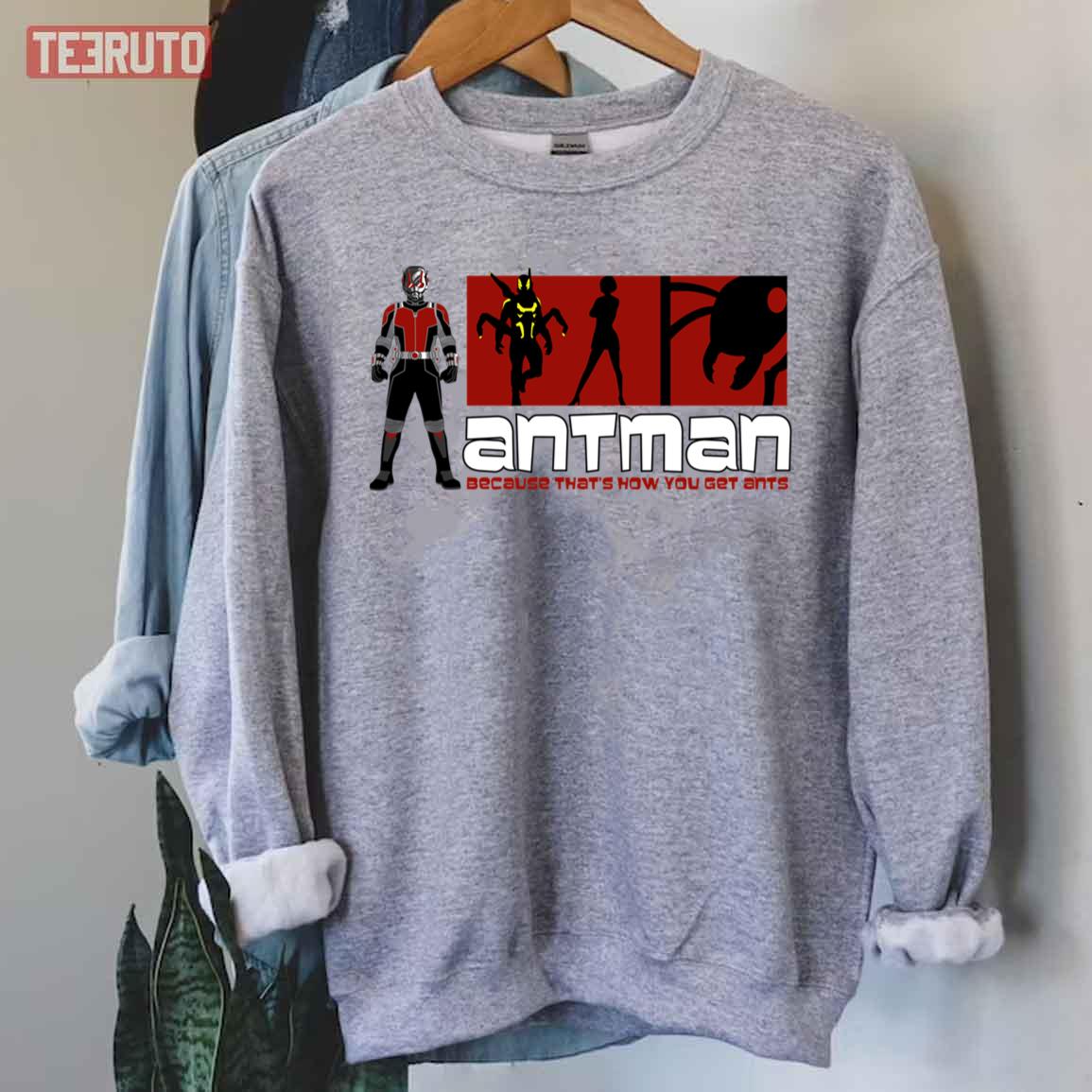 Because That's How You Get Ants Ant Man Unisex T-shirt - Teeruto