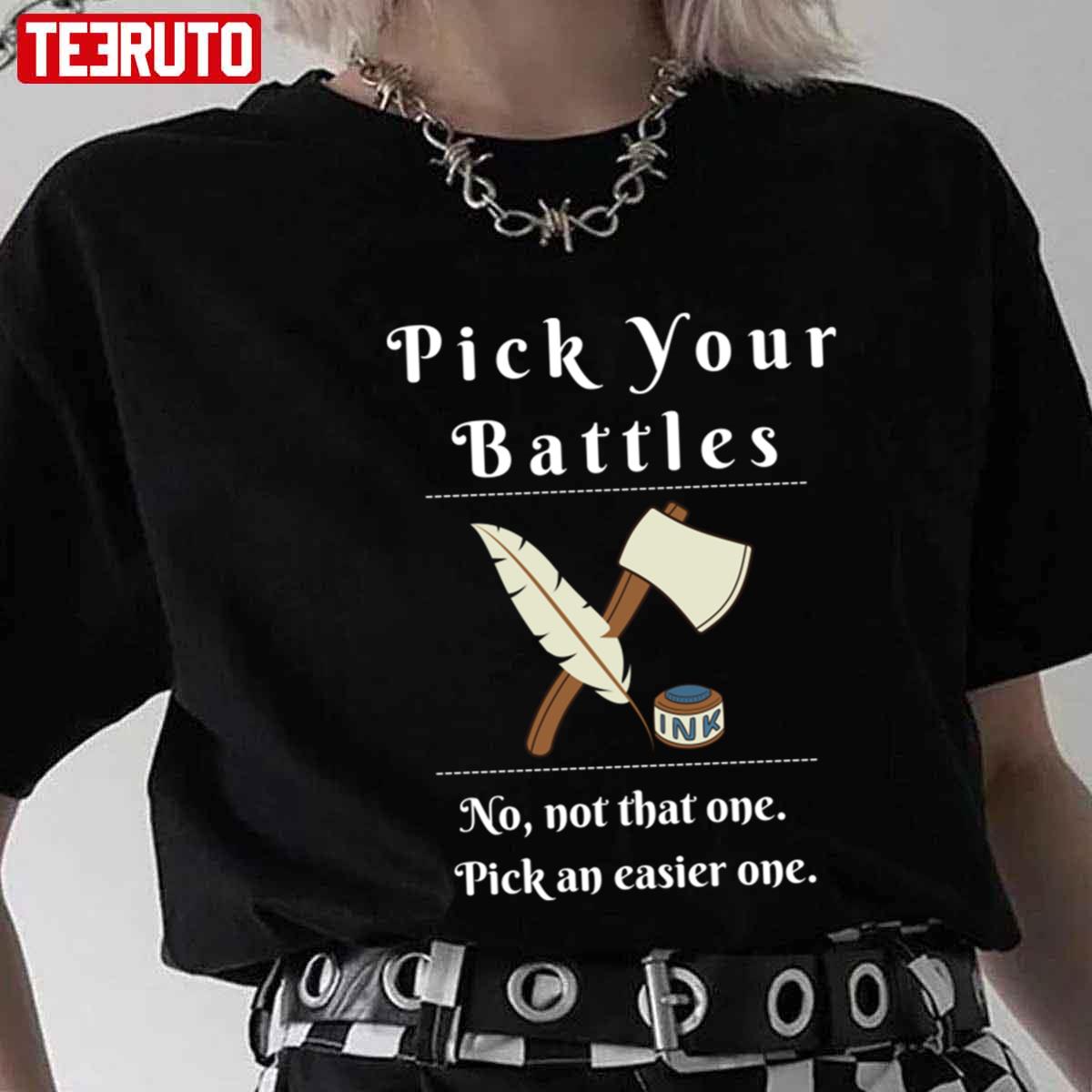 Classic Pick Your Battles No Not That One Pick An Easier One Unisex T ...