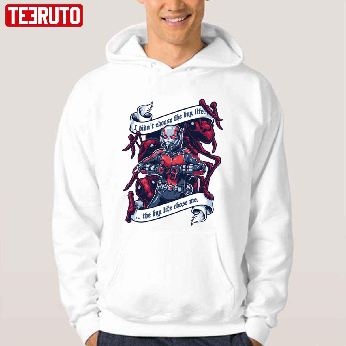 I Don't Choose The Big Life The The Bug Life Chose Me Ant Man Unisex T ...