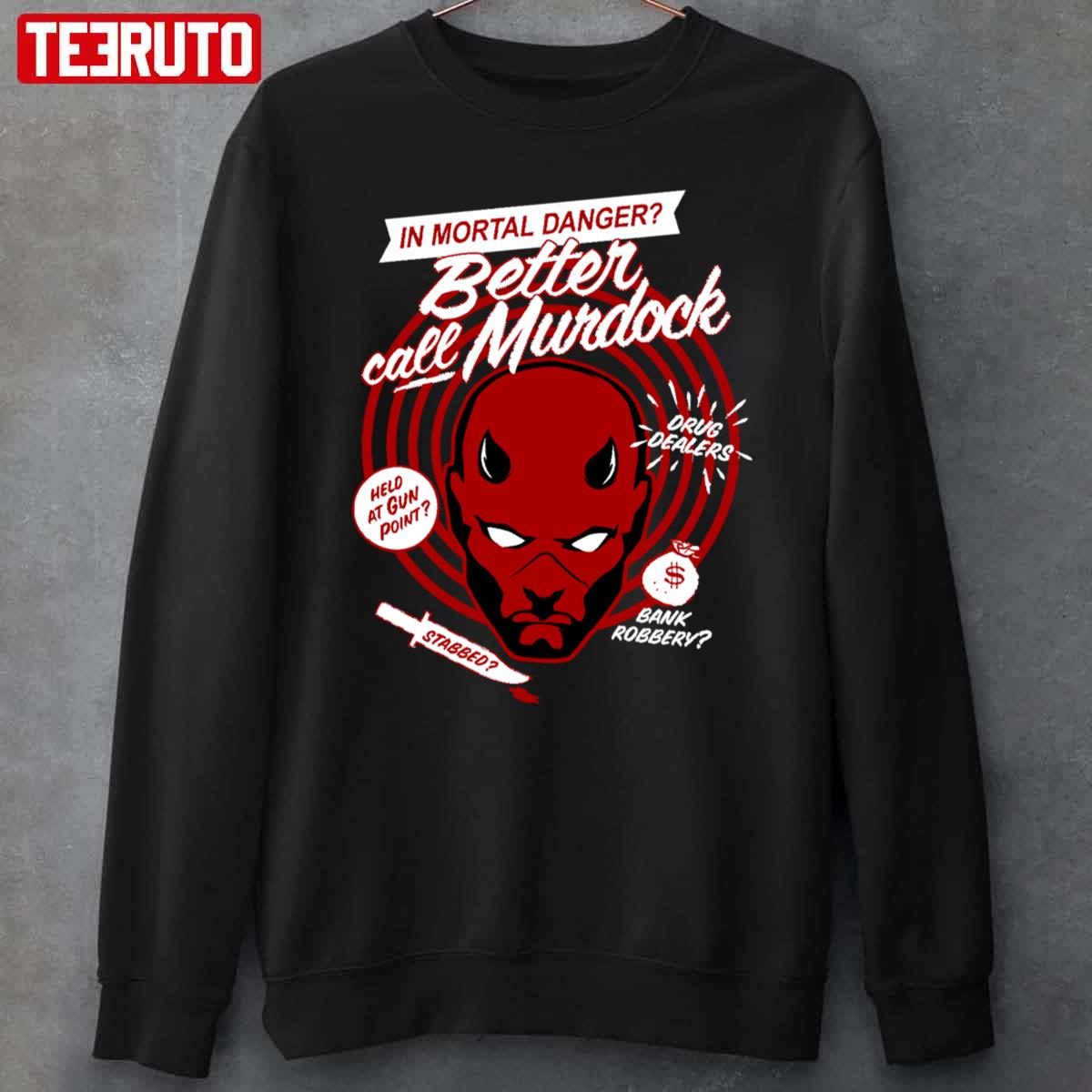 In Mortal Danger Better Call Murdock Daredevil Unisex Sweatshirt - Teeruto