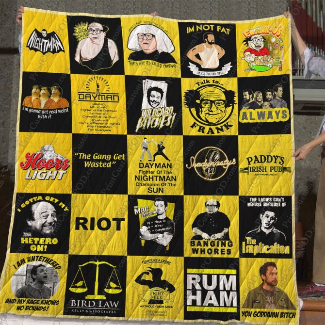 It's Always Sunny In Philadelphia Quotes For Fans Quilt Blanket - Teeruto