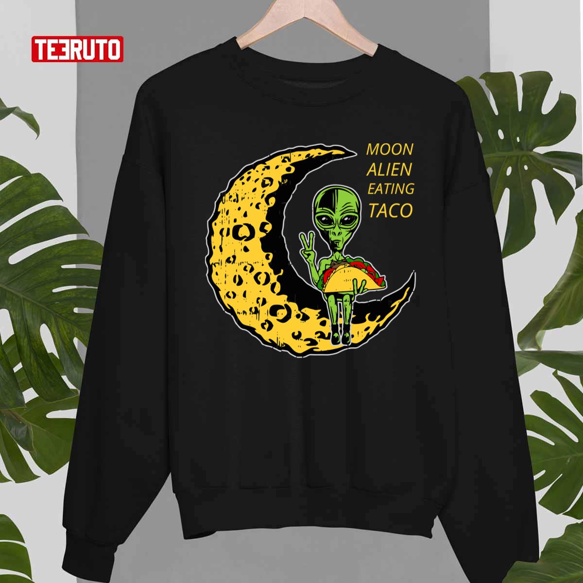 Moon Alien Eating Taco National Taco Day For Tacos Lovers Unisex T ...