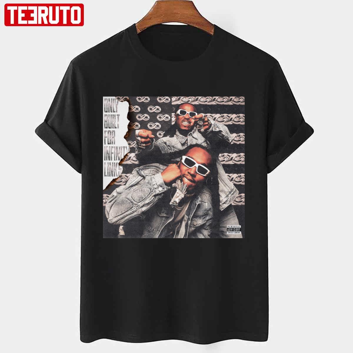 Only Built For Infinity Links Quavo And Takeoff Unisex T-shirt - Teeruto