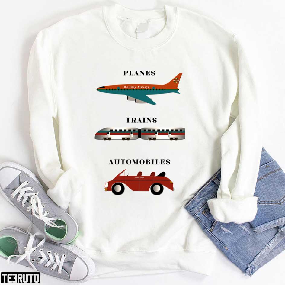 Planes Trains And Automobiles Design Unisex T-shirt - Teeruto