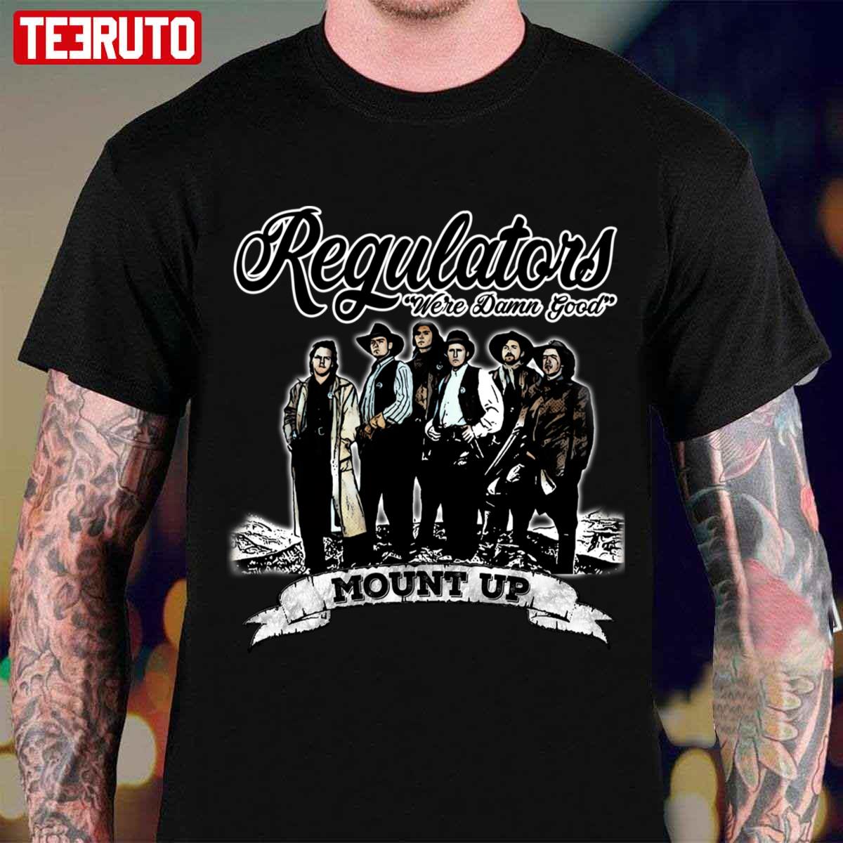 Regulators We're Damn Good Mount Up Unisex T-shirt - Teeruto