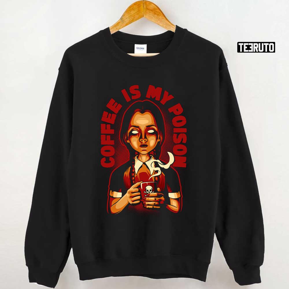 Coffee Is My Poison Wednesday Addams Creepy FanartUnisex T-Shirt - Teeruto