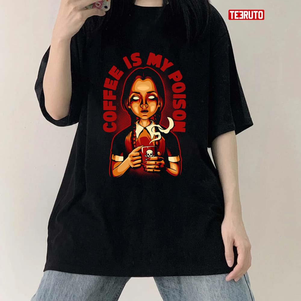 Coffee Is My Poison Wednesday Addams Creepy FanartUnisex T-Shirt - Teeruto