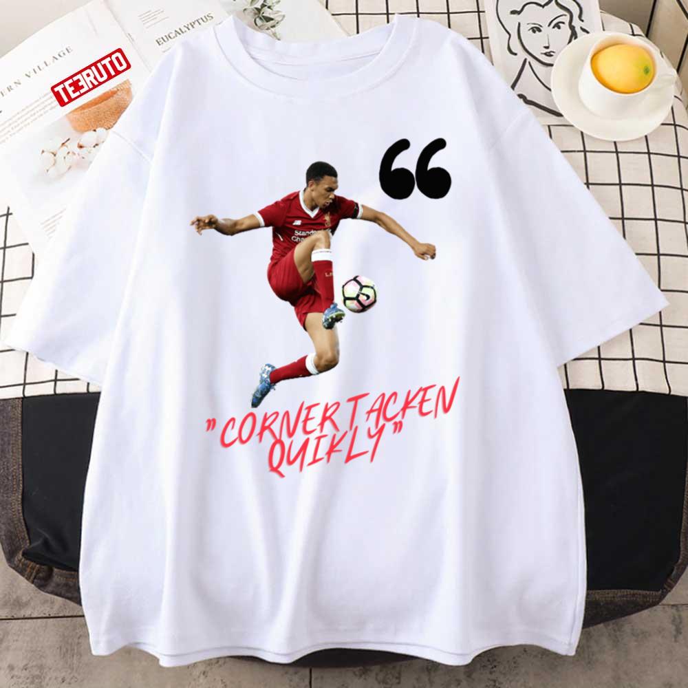 Funny Quote Trent Alexander Arnold Ucl Corner Tacker Quikly Unisex ...