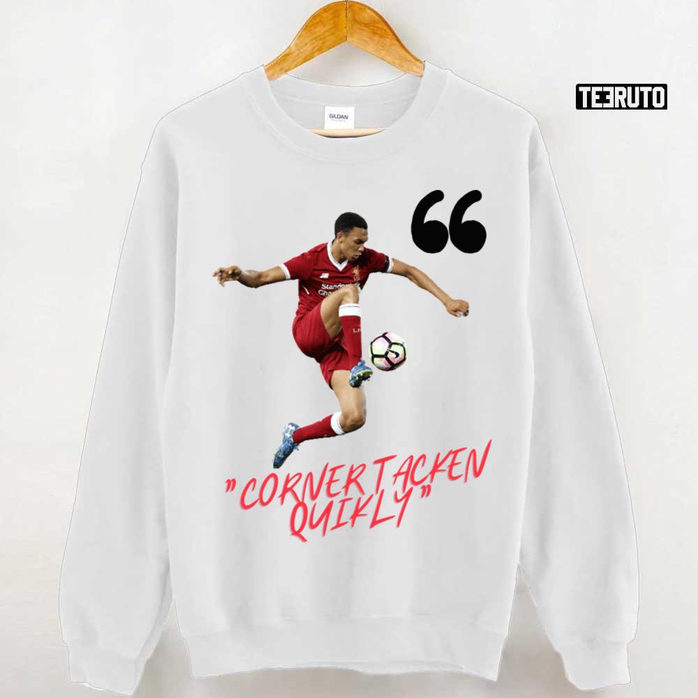 Funny Quote Trent Alexander Arnold Ucl Corner Tacker Quikly Unisex ...