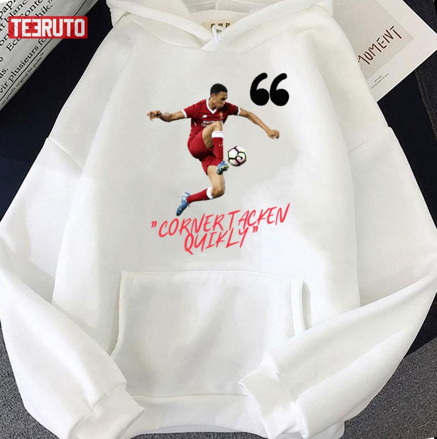Funny Quote Trent Alexander Arnold Ucl Corner Tacker Quikly Unisex ...
