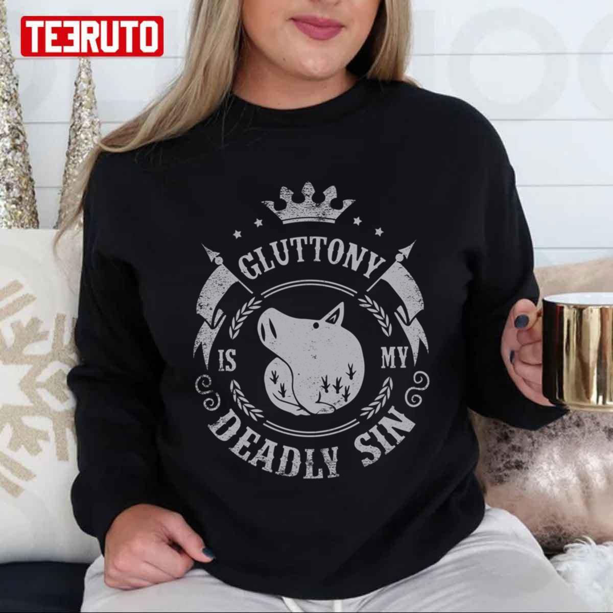 Gluttony Is My Deadly Sin Unisex Sweatshirt - Teeruto