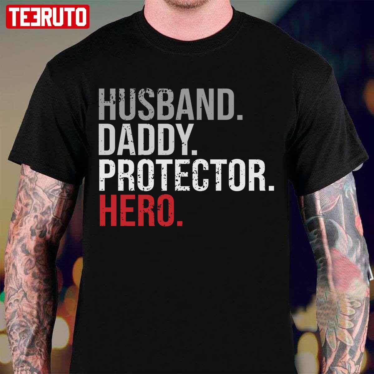 Husband Daddy Protector Hero Unisex T-Shirt - Teeruto