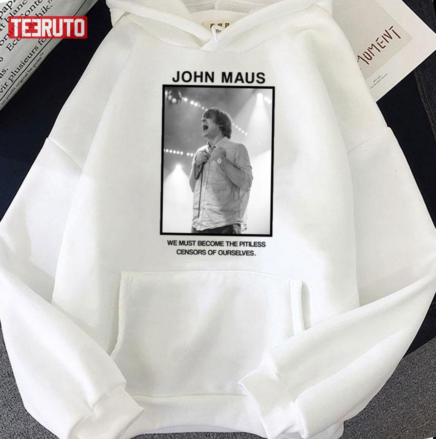 John Maus Become The Pitiless Censors Of Ourselves Unisex Sweatshirt ...