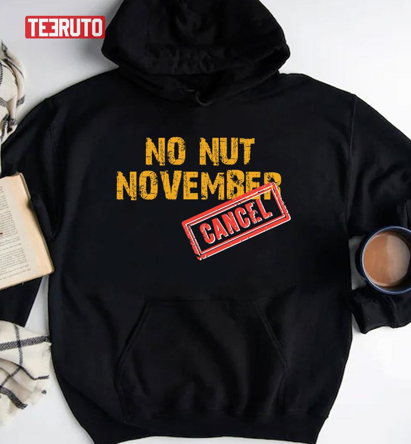 Just Cancel No Nut November Unisex Hoodie - Teeruto