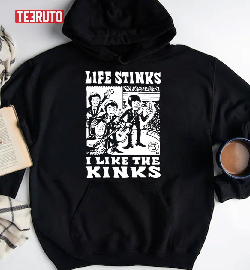 Life Stinks I Like The Kinks Unisex Hoodie - Teeruto