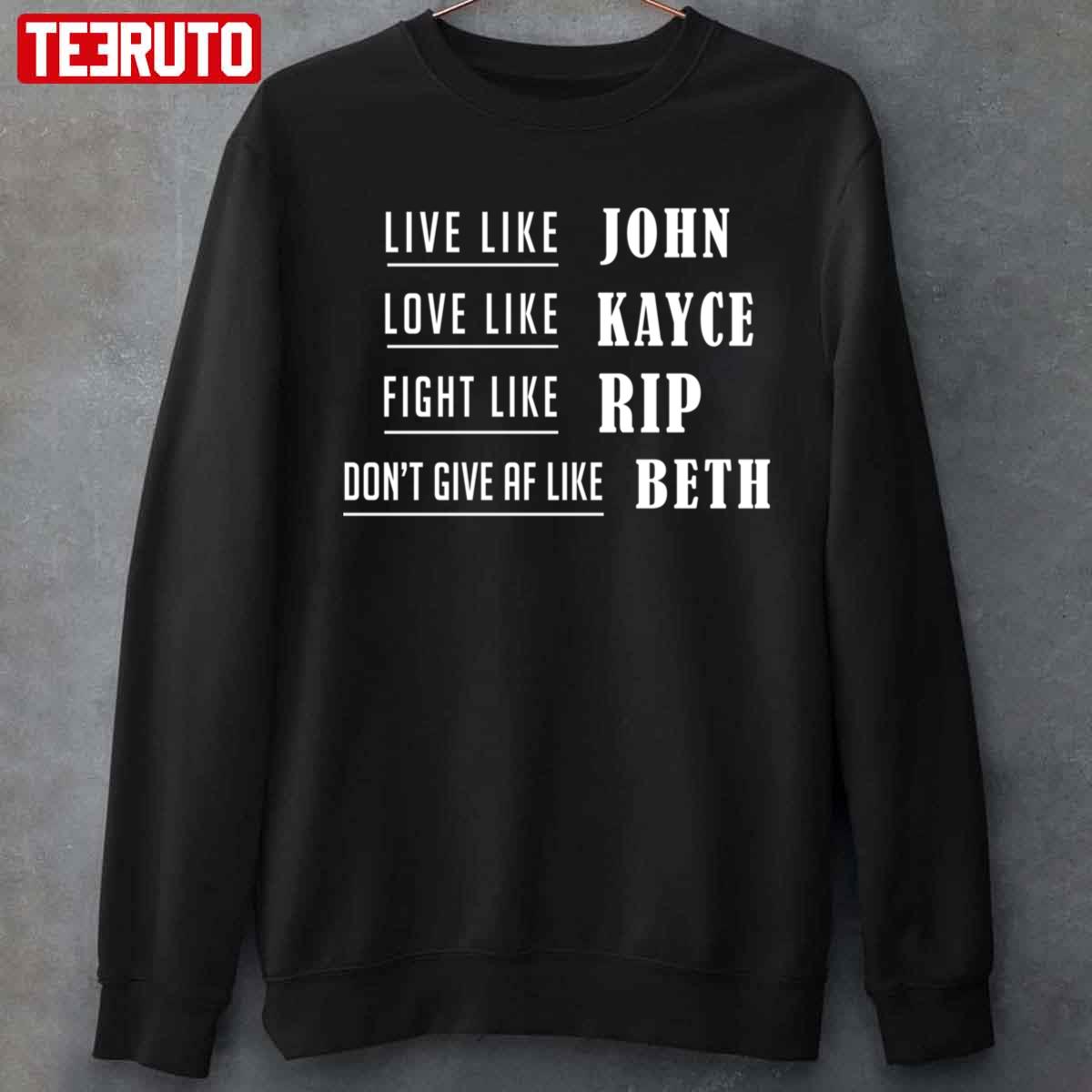 Live Like John Love Like Kayce Fight Like Rip Yellowstone Dutton Ranch ...