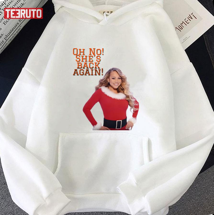 Oh No She's Back Again Mariah Carey Christmas Songs Unisex Sweatshirt ...
