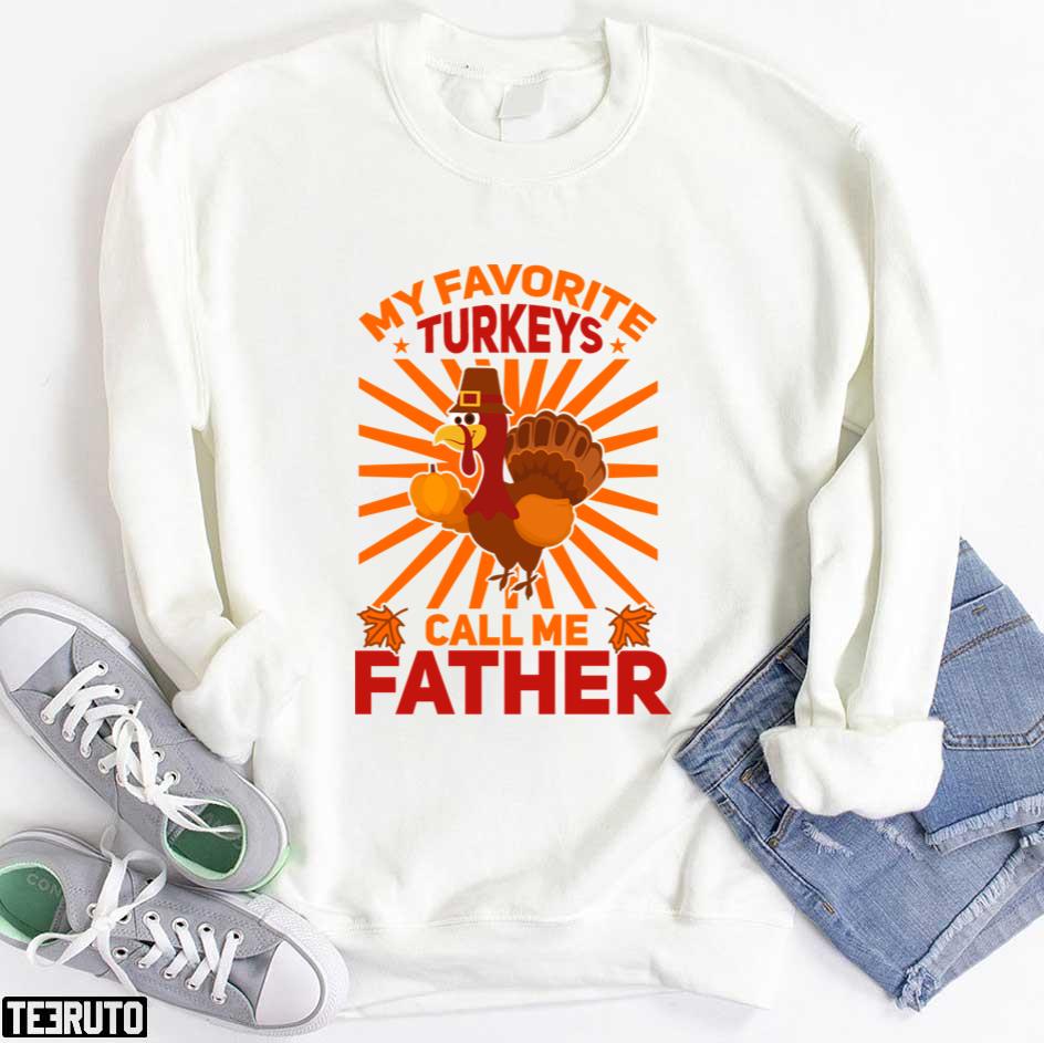 Thanks Father My Favorite Turkeys Call Me Father Father Thanksgiving ...