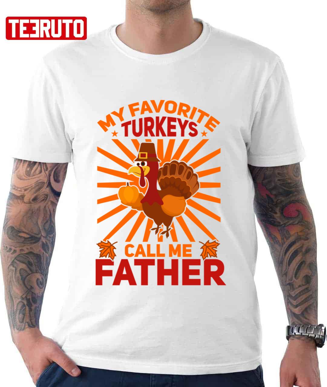 Thanks Father My Favorite Turkeys Call Me Father Father Thanksgiving ...
