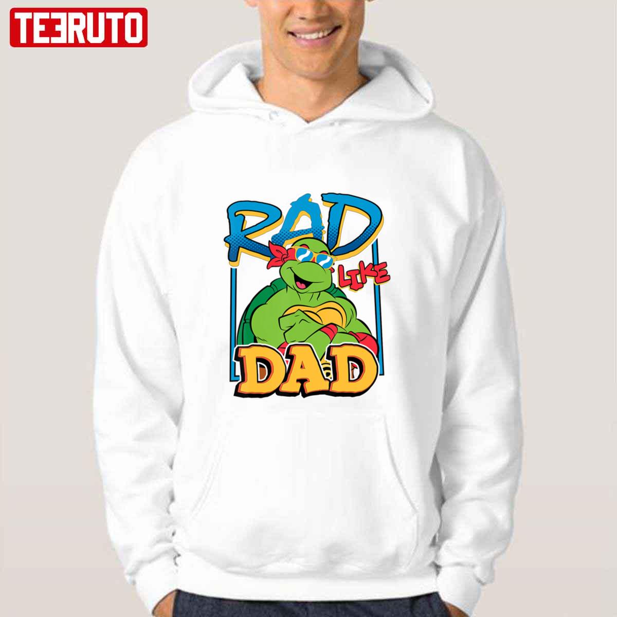 Tmnt Rad Like Dad Raphael Ninja Turtles Unisex Hoodie - Teeruto