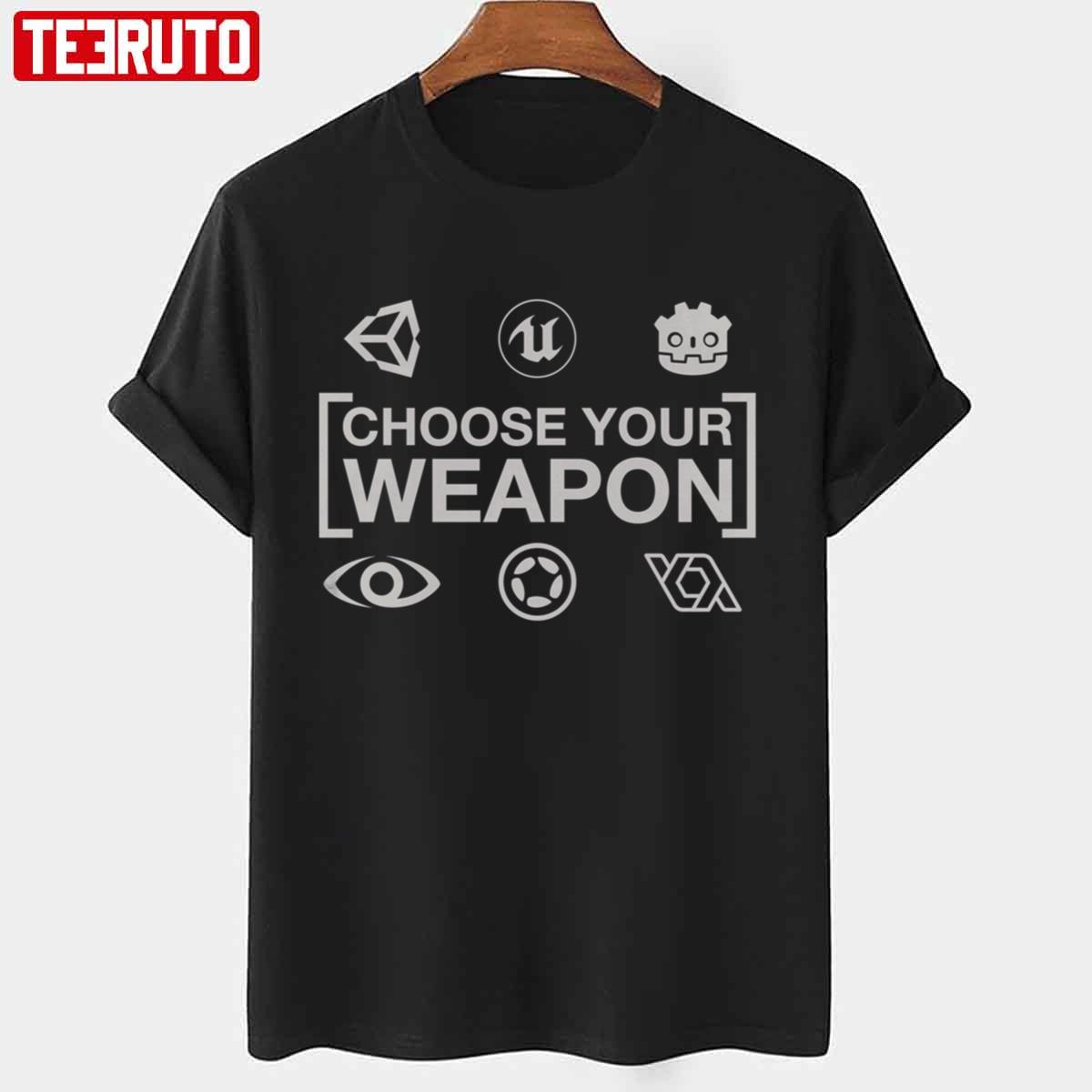 Choose Your Weapon Game Engines Dark Epic Games Unisex T-Shirt - Teeruto