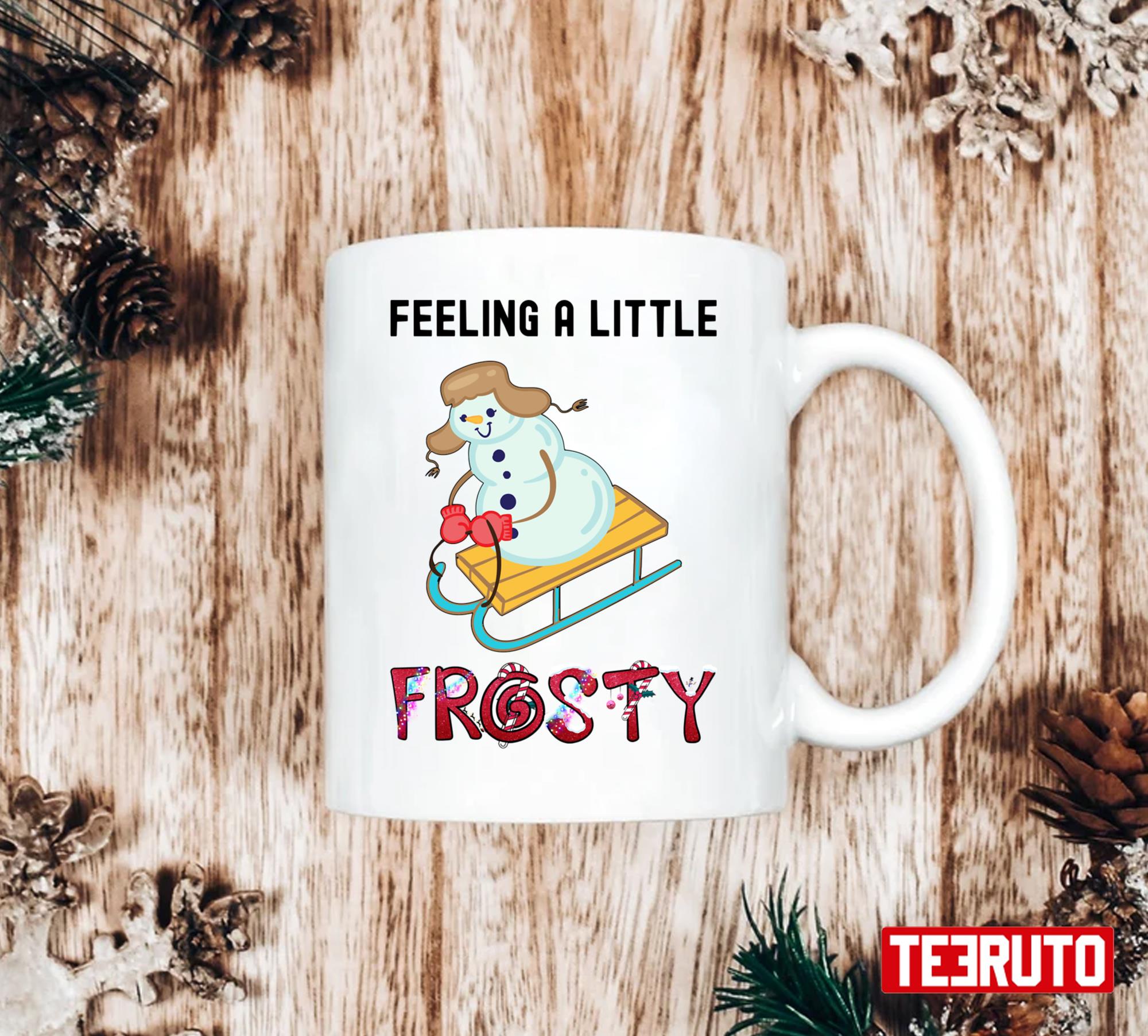 Feeling A Little Frosty Wintertime 11 oz Ceramic - Teeruto